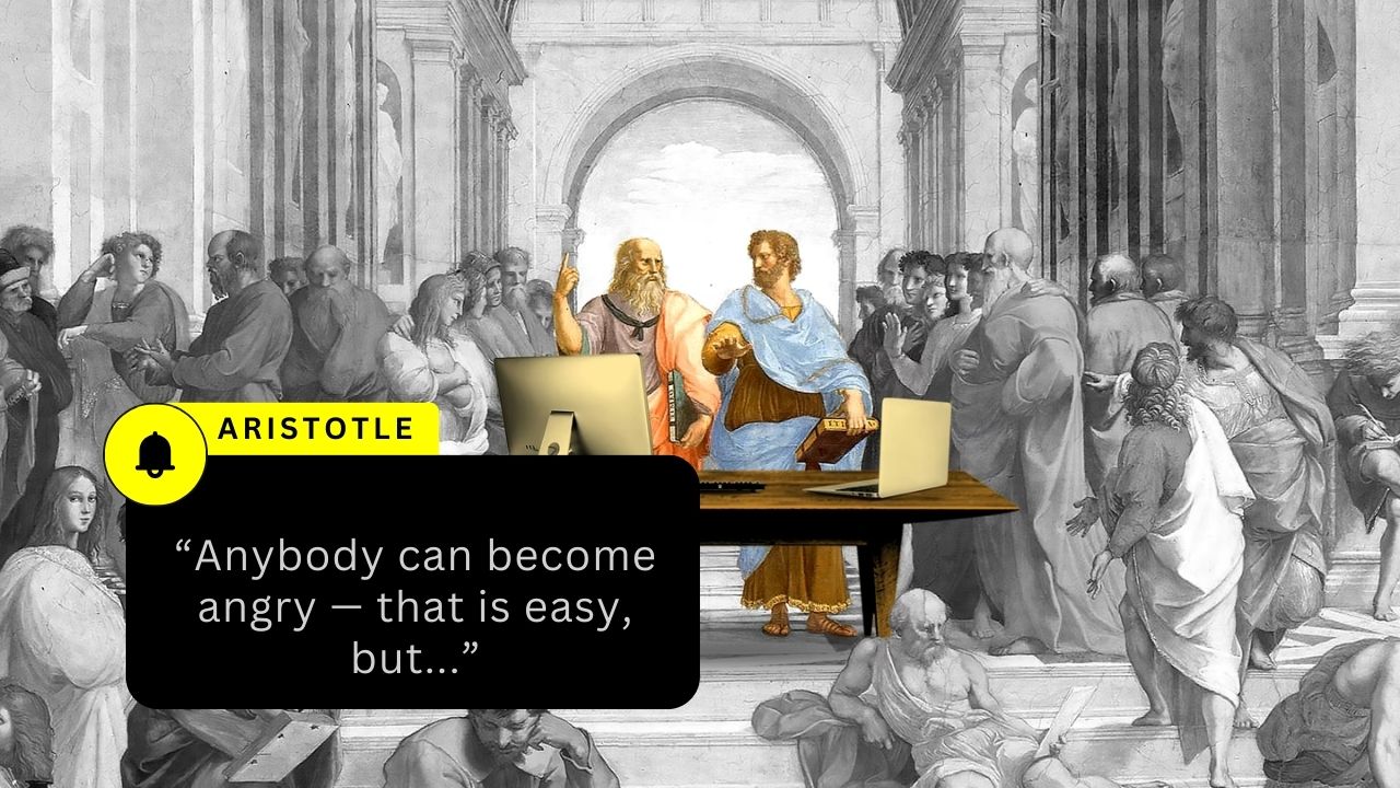 Quote of the day by Aristotle: 'Anybody can become angry — that is easy ...